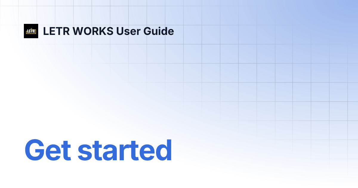 Get started | LETR WORKS User Guide